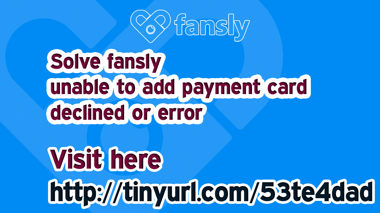 Solve Fansly Unable to Add Payment Card Declined or Error | Looking For ...