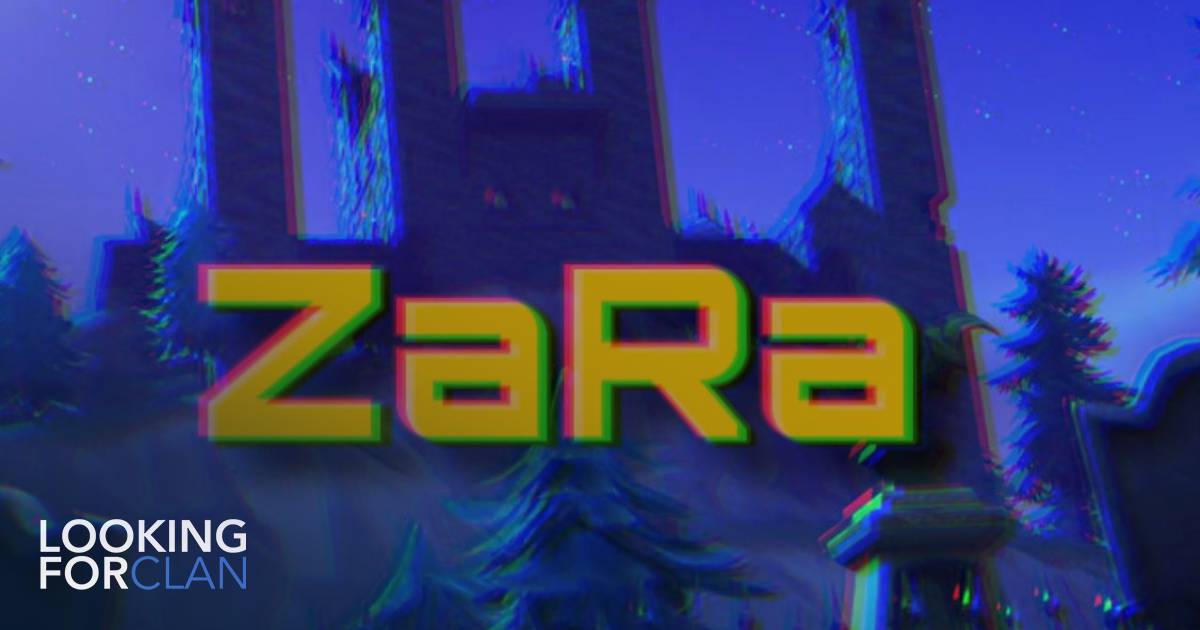 ZaRa | Looking For Clan