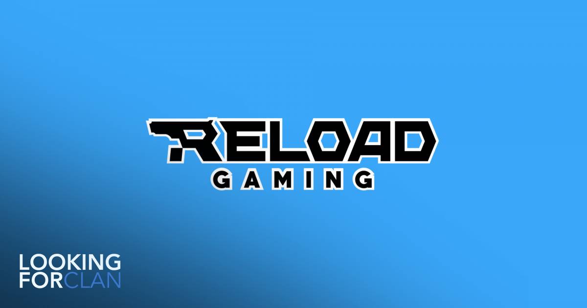 Reload Gaming | Looking For Clan