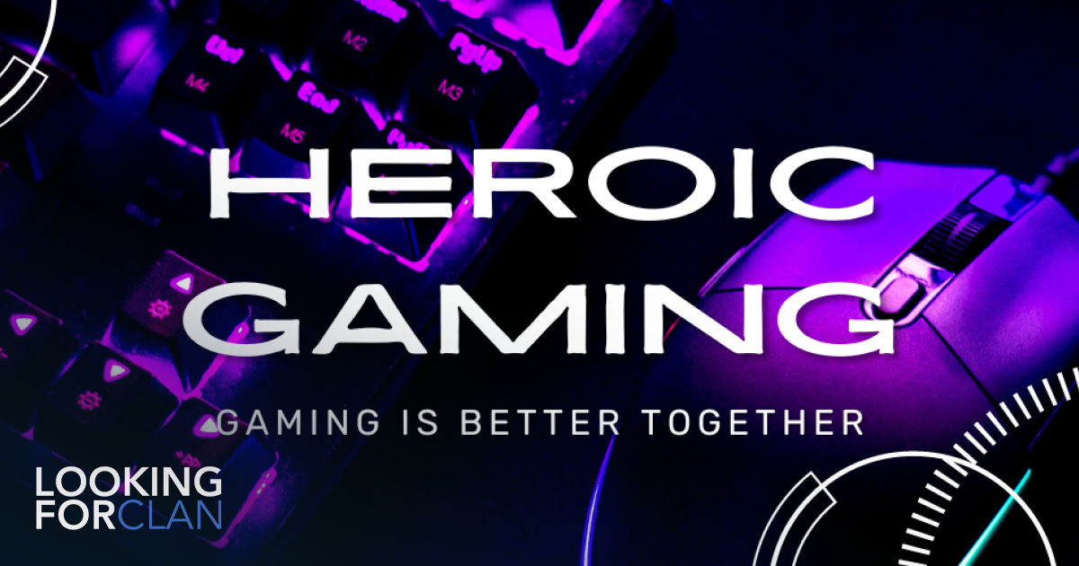 Heroic Gaming | Looking For Clan