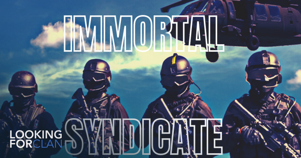 Immortal Syndicate | Looking For Clan